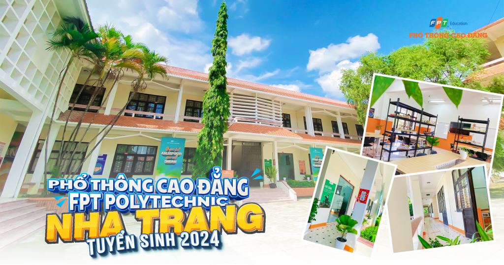 [Cơ sở Nha Trang] Phổ thông Cao đẳng - FPT Polytechnic cơ sở Nha Trang chính thức tuyển sinh năm ...