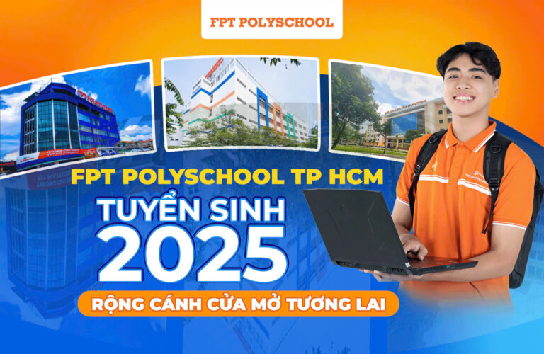 [Khu vực TP HCM] Rộng cánh cửa tương lai cùng FPT PolySchool năm học ...