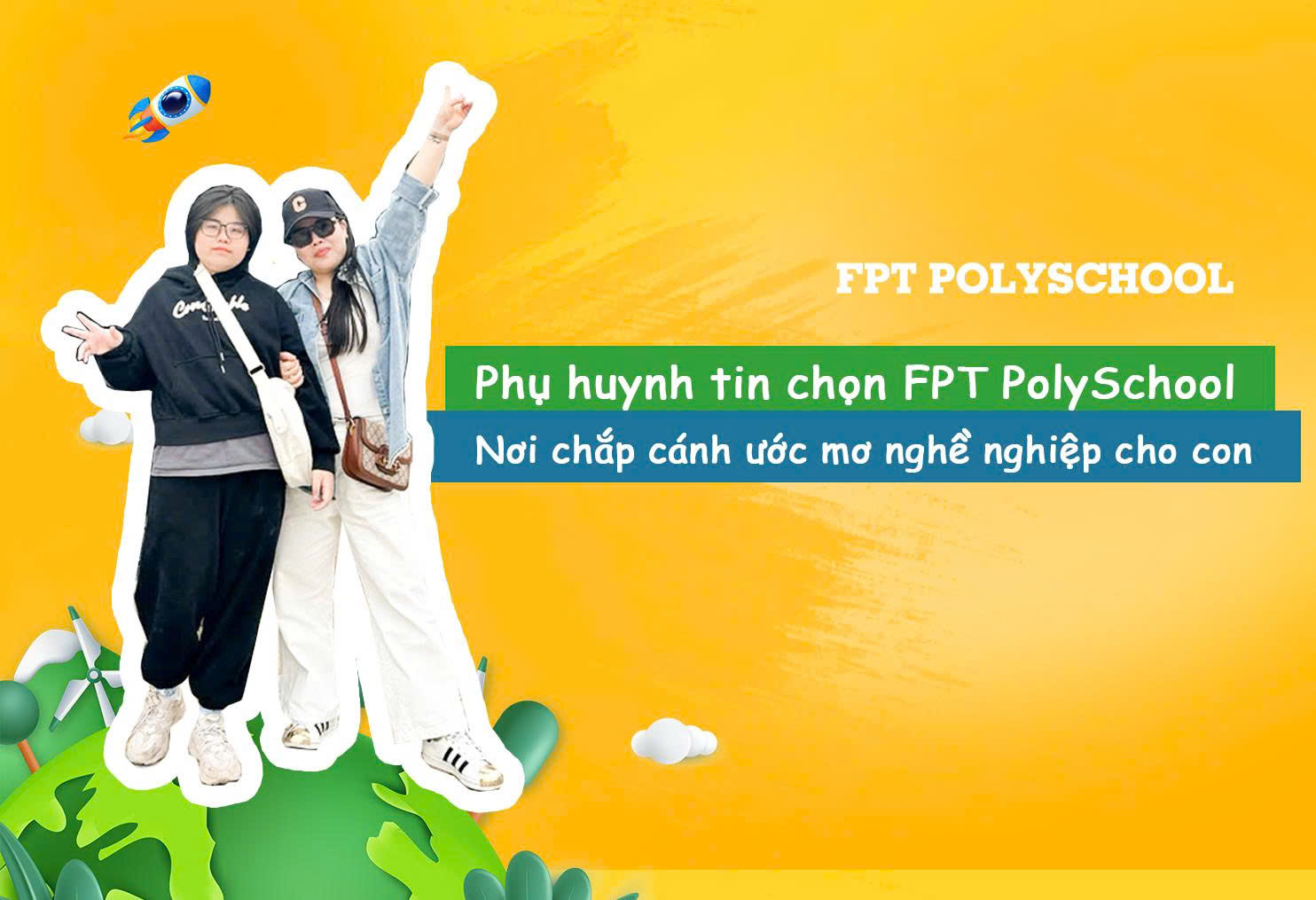 Phụ huynh tin chọn FPT PolySchool – Nơi chắp cánh ước mơ nghề nghiệp ...