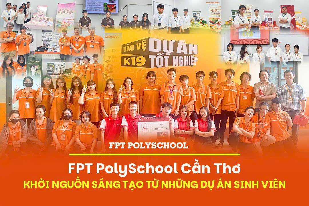 FPT PolySchool Cần Thơ: Khởi nguồn sáng tạo từ những dự án sinh viên ...